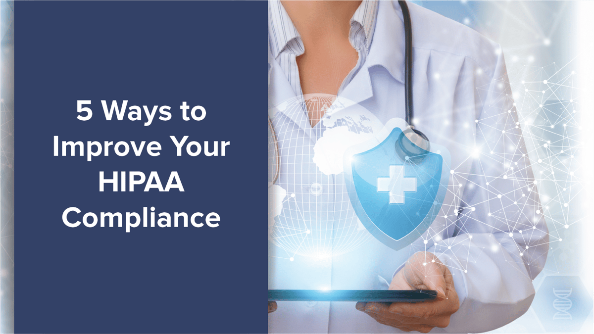 5 Ways to Improve Your HIPAA Compliance